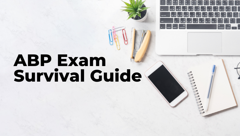 Your Pediatric Board Exam Survival Guide