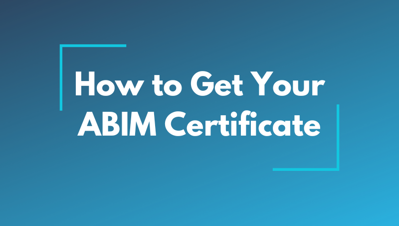How to Get Your ABIM Certificate