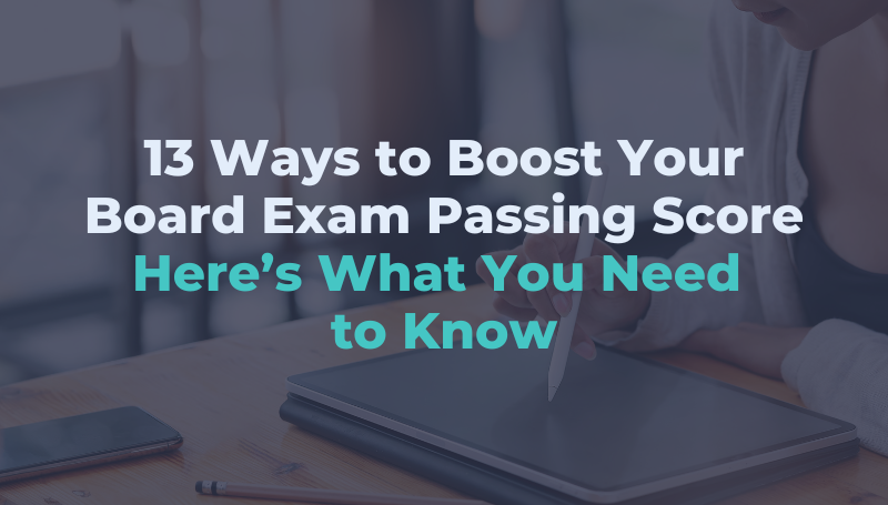 13 Foolproof Ways to Boost Your Board Exam Passing Score