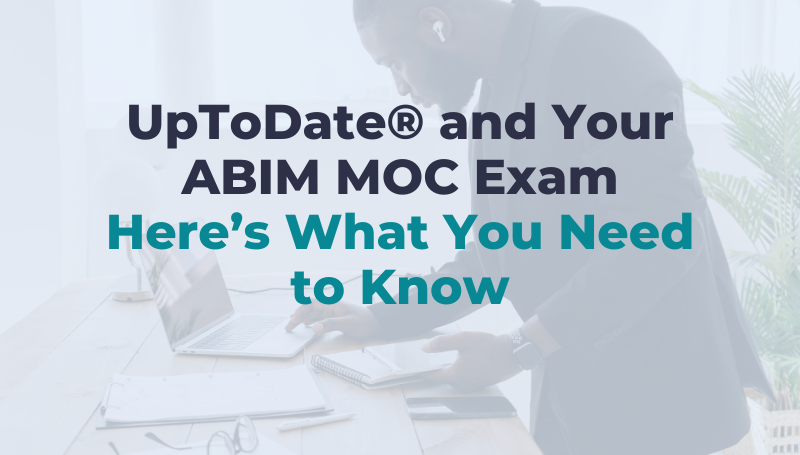 How to Use UpToDate® on Your ABIM Boards